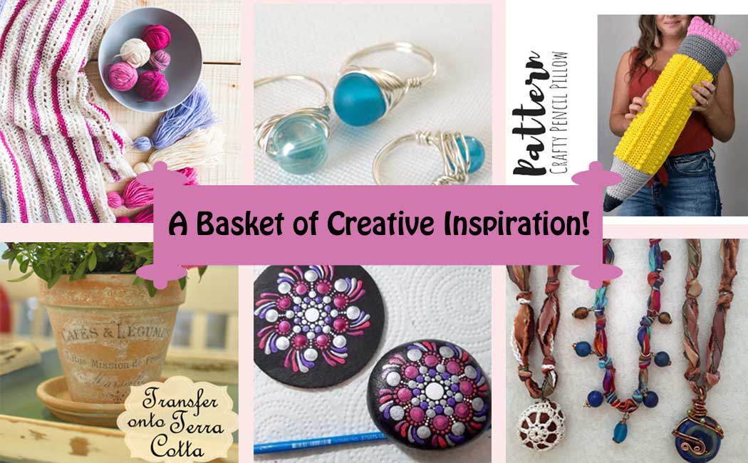 A Basket of Creative Inspiration - Create and Crochet