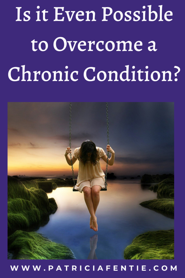 Is it Even Possible to Overcome a Chronic Condition?